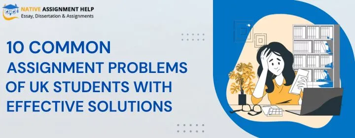 10 Common Assignment Writing Challenges for UK Students