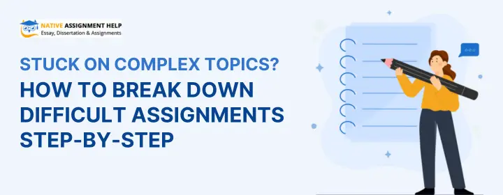 How to Break Down Difficult Assignments Step-by-Step Guide